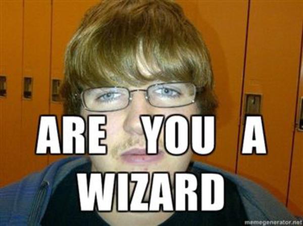 [Image - 101633] | Are You A Wizard | Know Your Meme