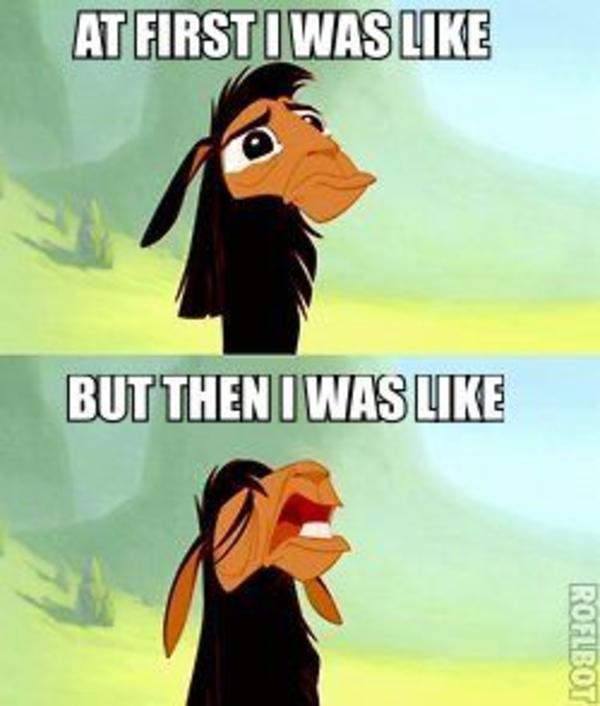 [Image - 112049] | At First, I Was Like, But Then, I Was Like | Know ...