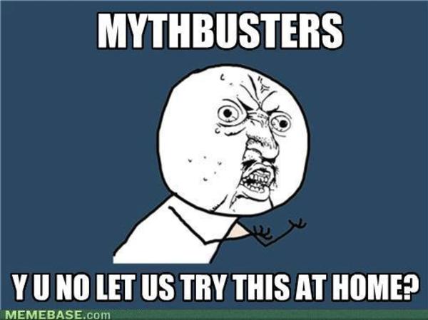 [Image - 149202] | Mythbusters | Know Your Meme