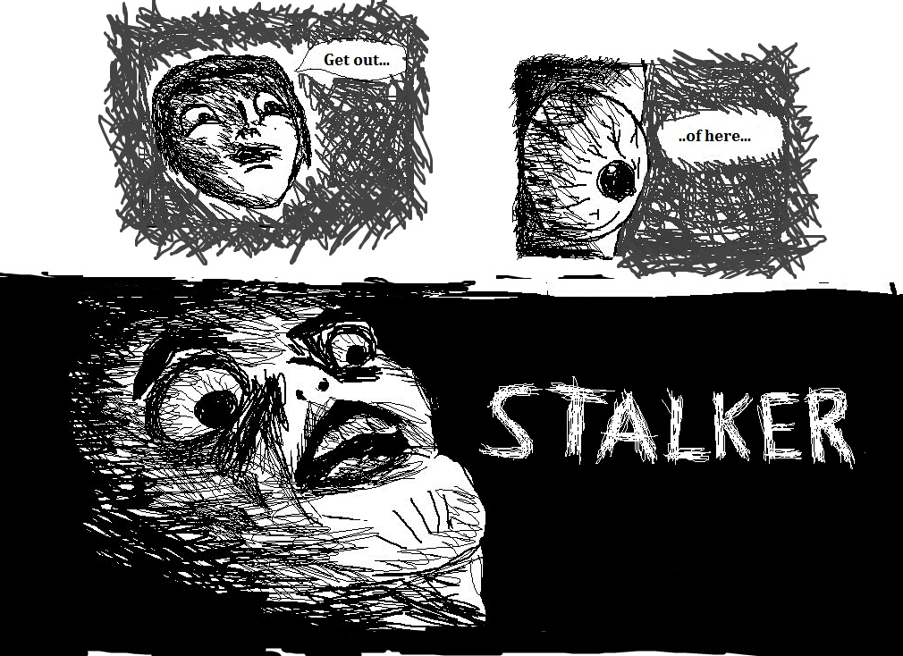 [Image - 153901] | Get Out Of Here, Stalker | Know Your Meme