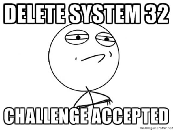 [Image - 157250] | Delete System32 | Know Your Meme
