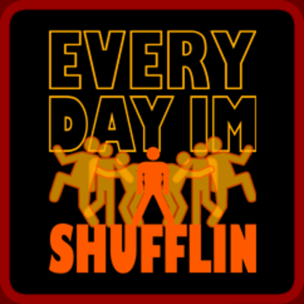 [Image - 159731] | Every Day I'm Shufflin' | Know Your Meme