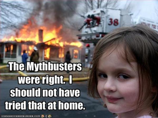[Image - 162186] | Mythbusters | Know Your Meme