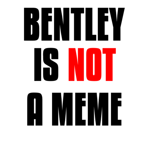 [Image - 168558] | Bentley | Know Your Meme