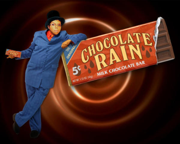 [Image - 180487] | Chocolate Rain | Know Your Meme