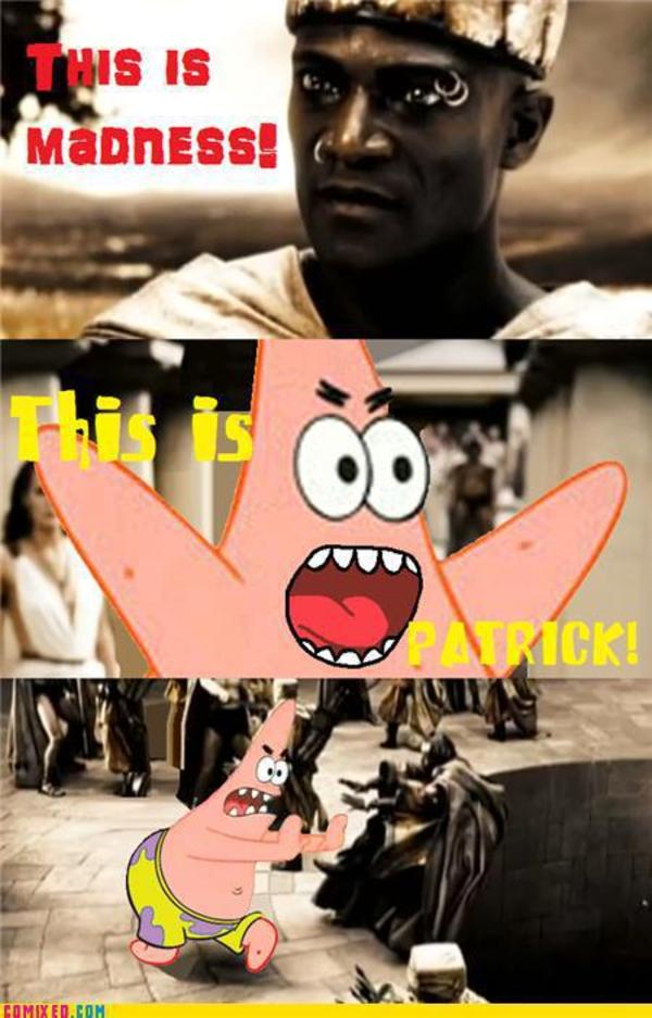 This is madness! | No, This Is Patrick | Know Your Meme