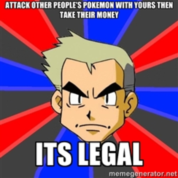 Attack other people's Pokemon with yours then take their money. Its ...
