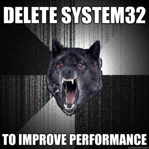 [Image - 190072] | Delete System32 | Know Your Meme