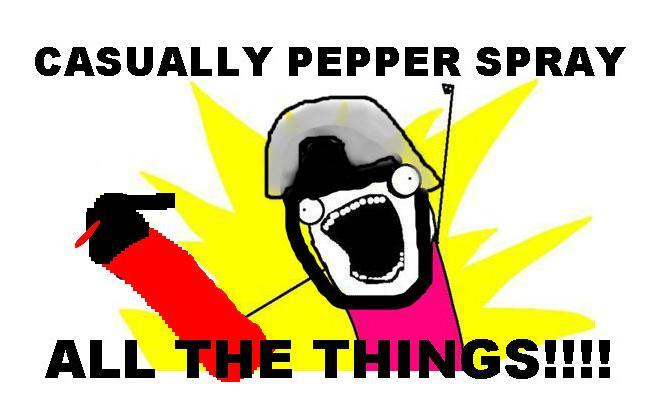[Image - 203769] | Casually Pepper Spray Everything Cop | Know Your Meme