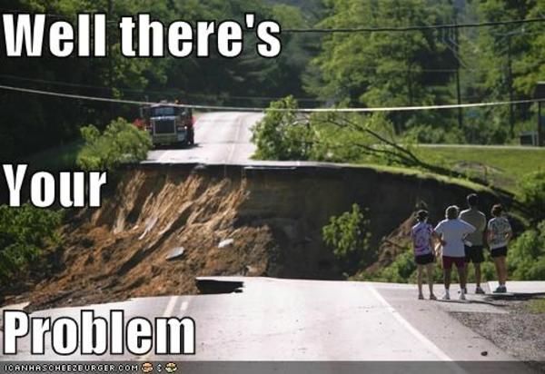 [Image - 228249] | Well, There's Your Problem | Know Your Meme