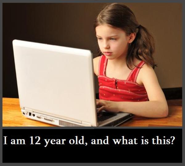 [Image - 239448] | I'm Twelve Years Old and What is This? | Know Your Meme