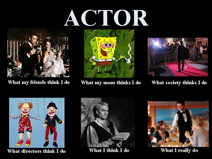 [Image - 249778] | What People Think I Do / What I Really Do | Know ...