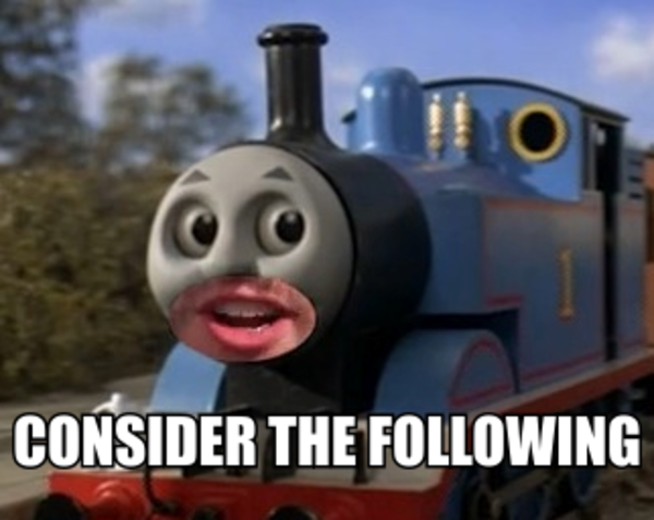 [Image - 264587] | Consider The Following | Know Your Meme