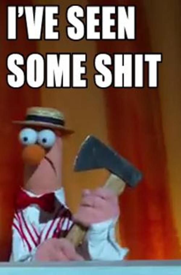 [Image - 270805] | I've Seen Some Shit | Know Your Meme