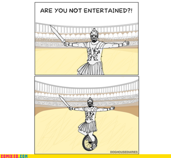 [Image - 277266] | Are You Not Entertained? | Know Your Meme