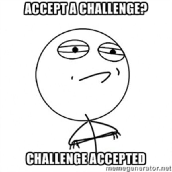 [Image - 292877] | Challenge Accepted | Know Your Meme