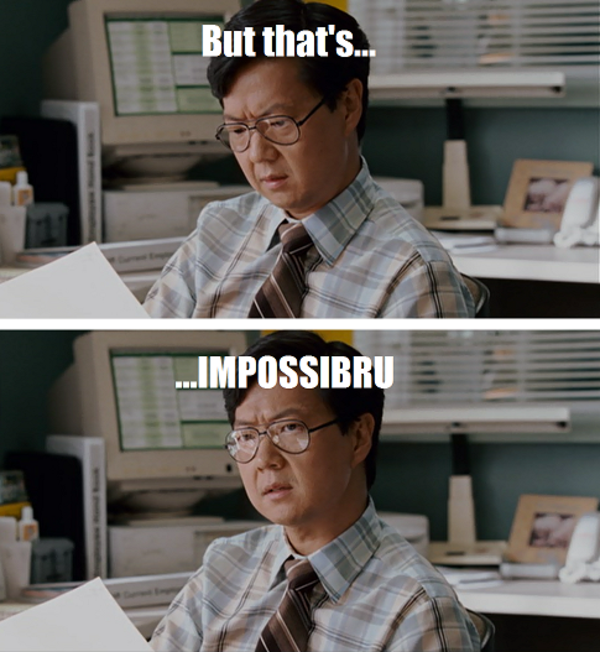 But... it can't be! | Impossibru | Know Your Meme