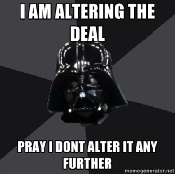 [Image - 337139] | I Am Altering The Deal | Know Your Meme