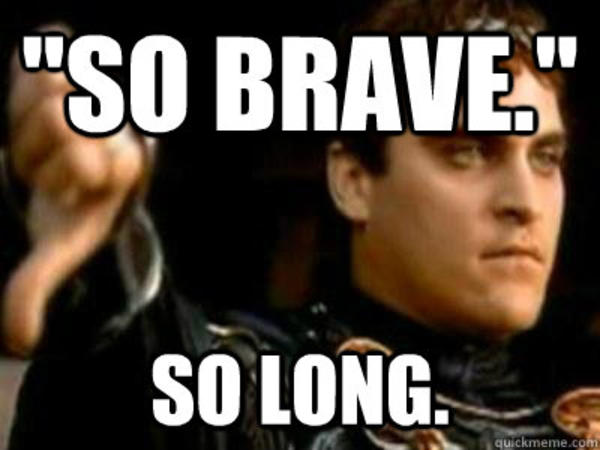 [Image - 348073] | So Brave | Know Your Meme