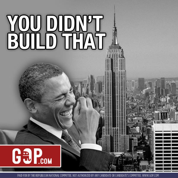 [Image - 354139] | You Didn't Build That | Know Your Meme