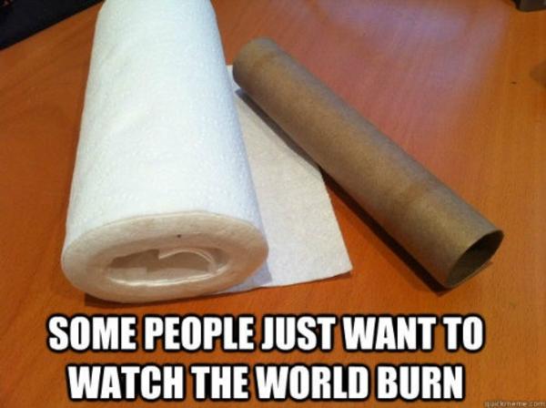 [Image - 354484] | Some Men Just Want to Watch the World Burn | Know ...