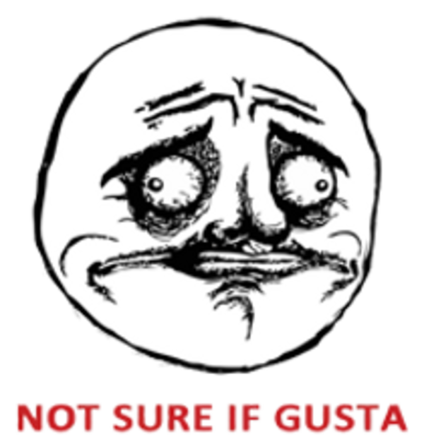[Image - 355319] | Me Gusta | Know Your Meme