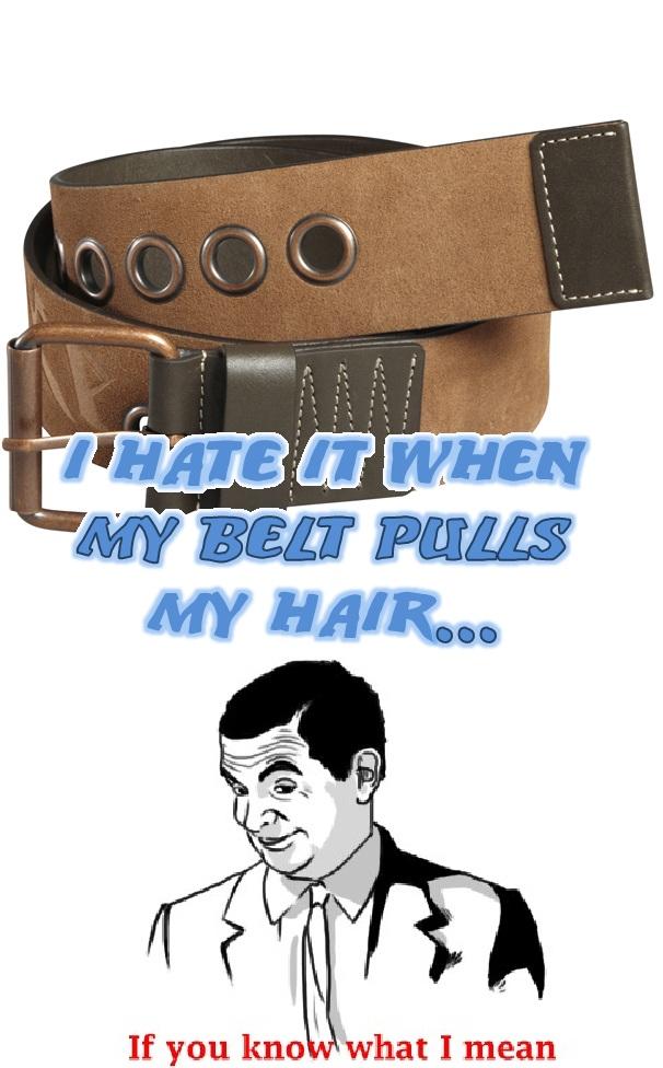 Belts... | If You Know What I Mean | Know Your Meme