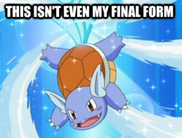 Wartortle Final Form | This Isn't Even My Final Form | Know Your Meme