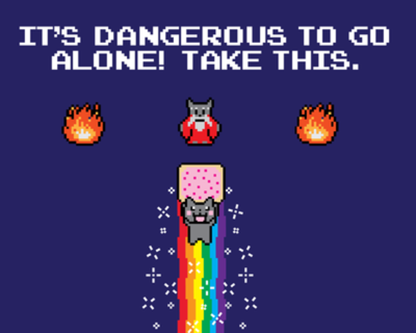 It's Nyangerous To Go Alone! Take This! | It's Dangerous to Go Alone! Take This | Know Your Meme