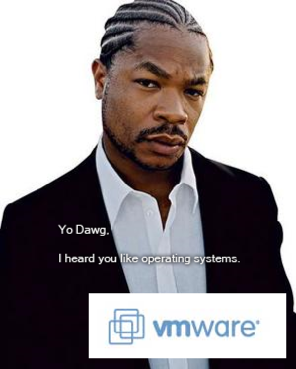 VMWare | Xzibit Yo Dawg | Know Your Meme