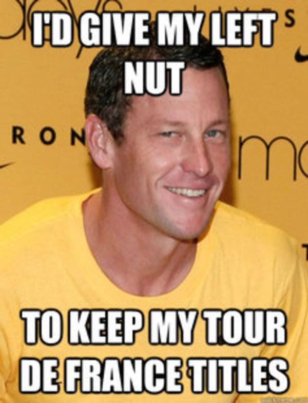 [Image - 436089] | Lance Armstrong Doping Controversy | Know Your Meme