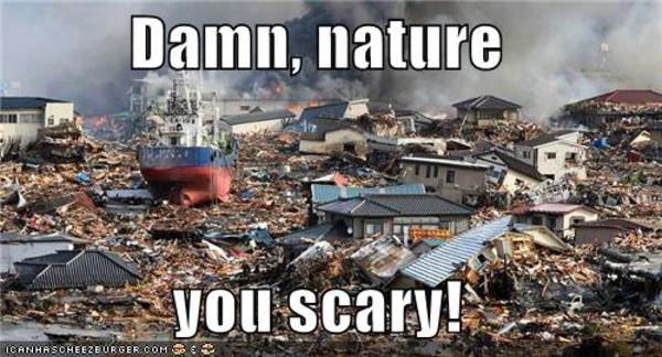 [Image - 456037] | Damn Nature, You Scary! | Know Your Meme