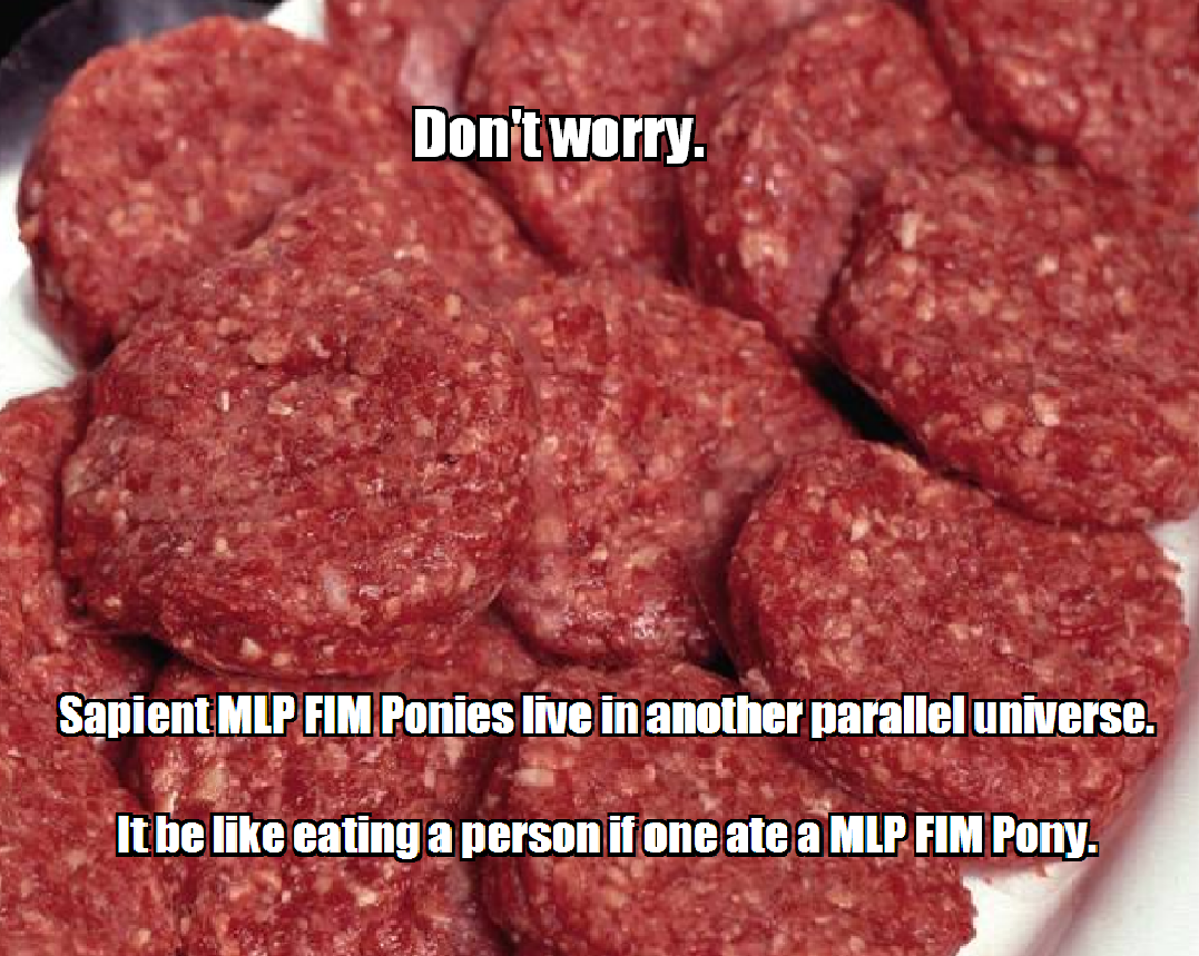 Don't worry. Sapient MLP FIM Ponies live in another parallel universe ...