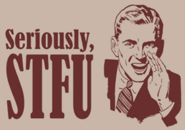 [Image - 490414] | STFU | Know Your Meme