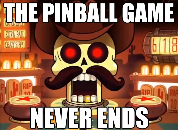 The Pinball Game Never Ends | Gravity Falls | Know Your Meme