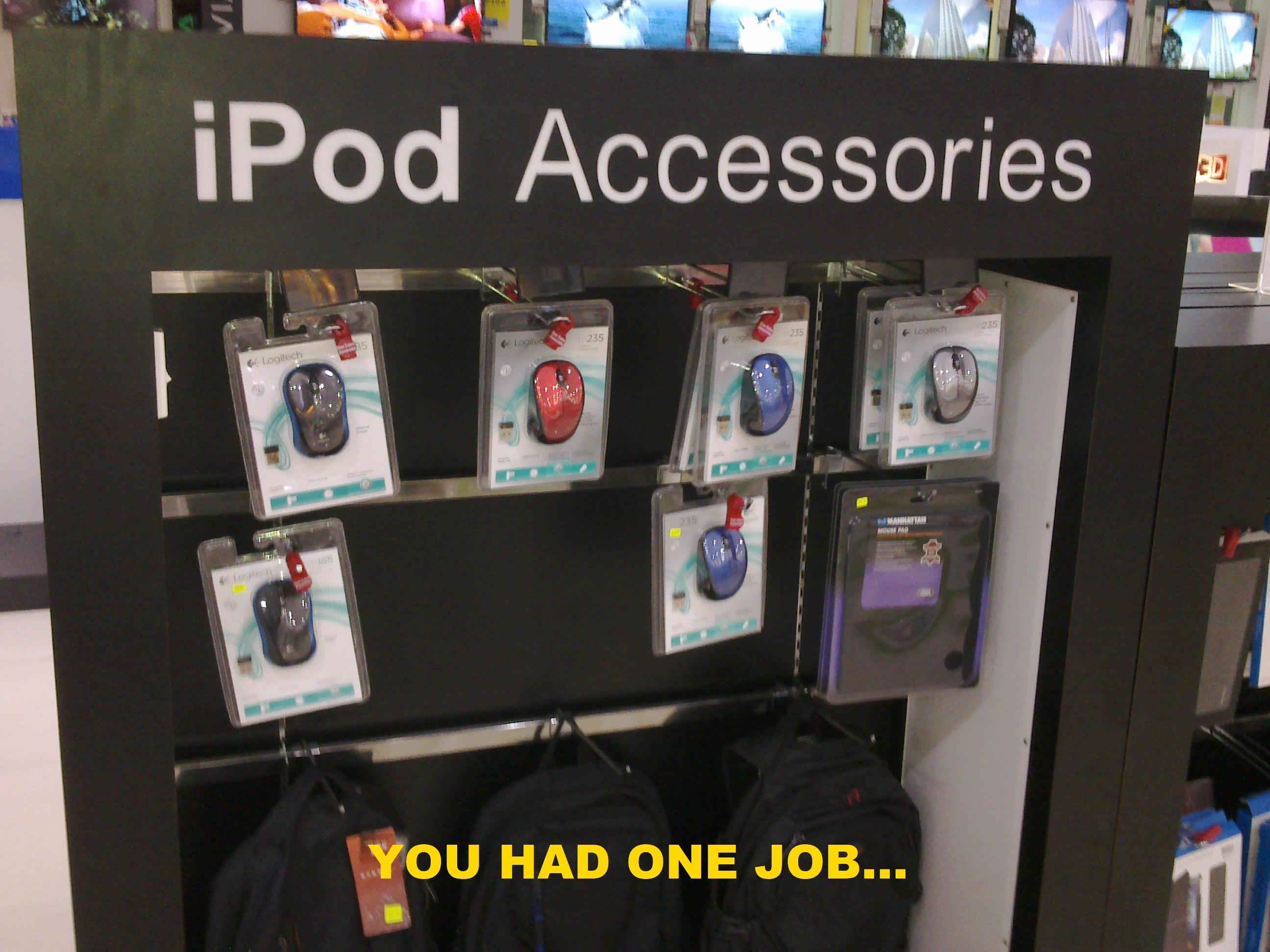 Oh yes, iPods can use mice... | You Had One Job | Know Your Meme