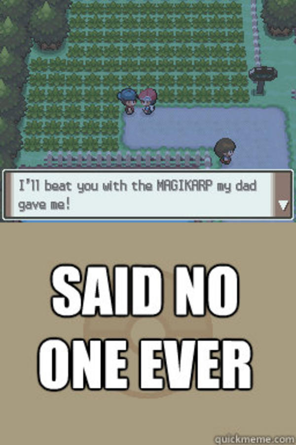 [Image - 517969] | ...Said No One Ever | Know Your Meme