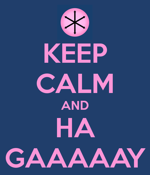 KEEP CALM AND HA GAAAAAY | Community | Know Your Meme