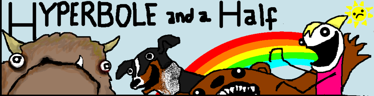 [Image - 537333] | Hyperbole and a Half | Know Your Meme