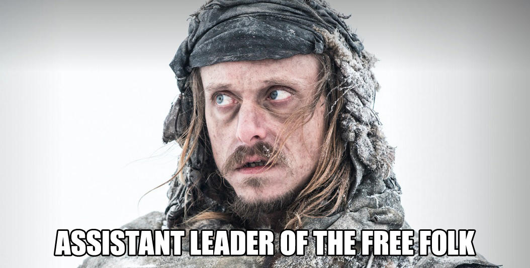Assistant *to* the Leader of the Free Folk | Game of Thrones | Know ...
