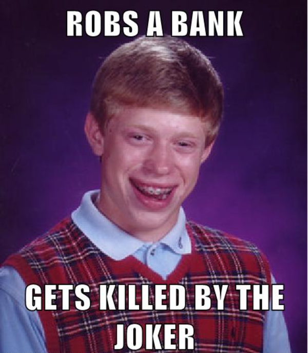 Brian does crime | Bad Luck Brian | Know Your Meme