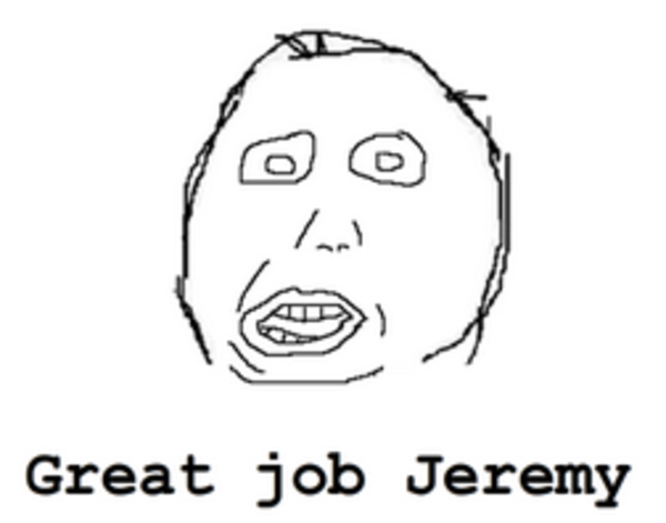 [Image - 559257] | Great Job Jeremy | Know Your Meme