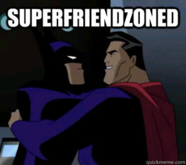 Superfriendzoned | Superman | Know Your Meme