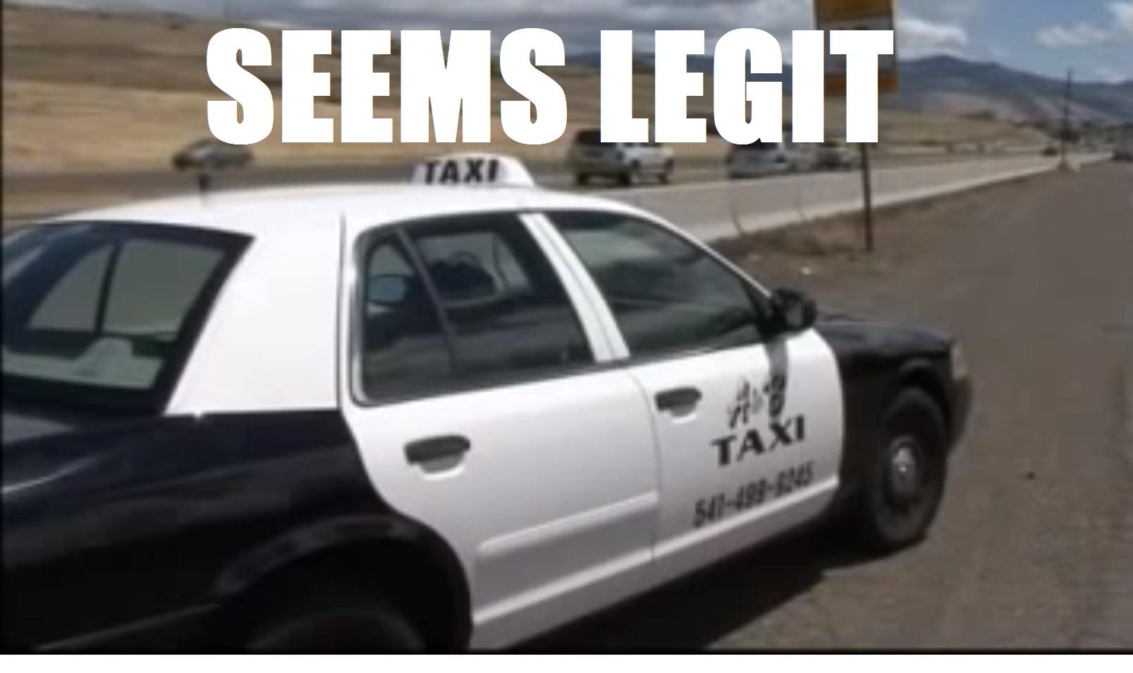 This Taxi seems legit | Seems Legit / Sounds Legit | Know Your Meme