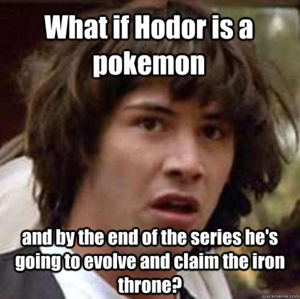 Hodor Pokemon | Game of Thrones | Know Your Meme