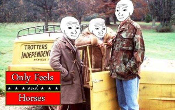 Only Feels & Horses | Wojak | Know Your Meme