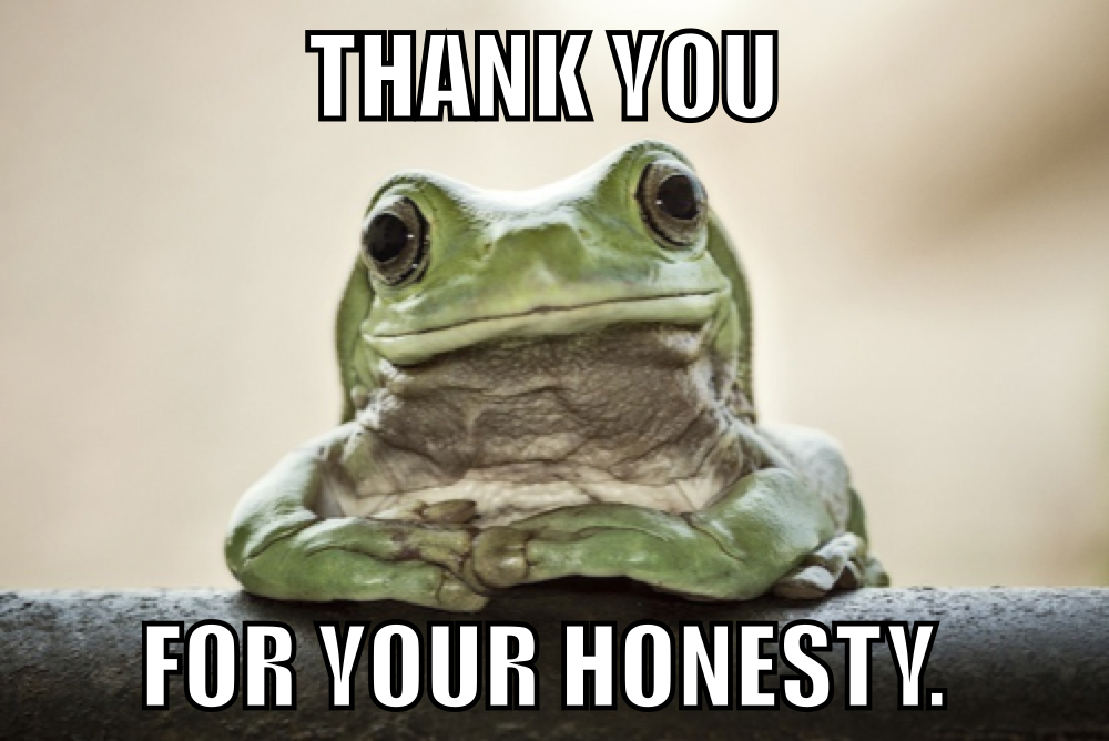 Thank you for your honesty. | Know Your Meme
