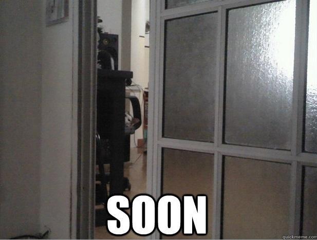 SOON | SOON | Know Your Meme