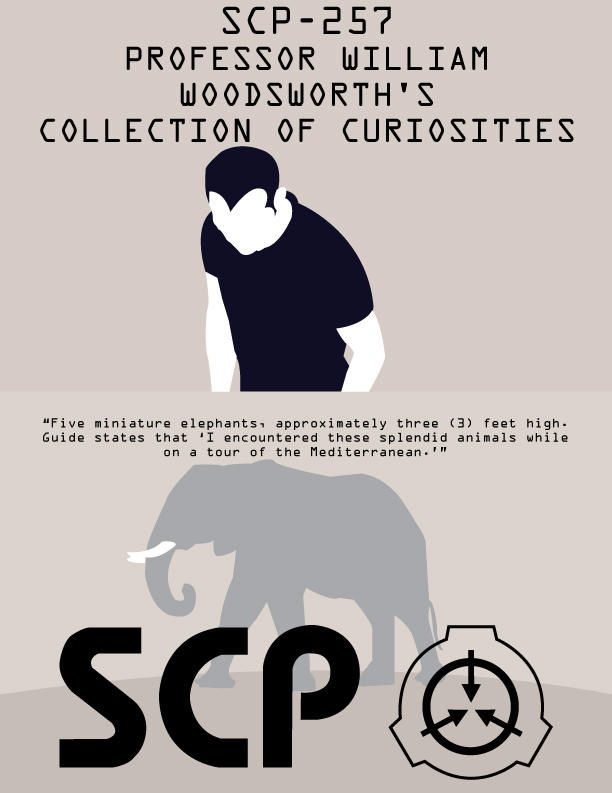 SCP-257 - Professor William Woodsworth’s Collection of Curiosities ...