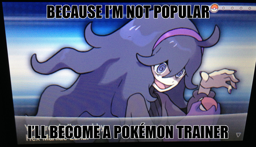 It's You Guys' Fault I'm Not Popular! | Hex Maniac | Know Your Meme